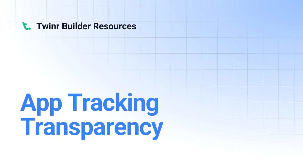 App Tracking Transparency | Twinr Builder Resources