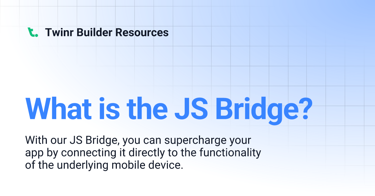 What is the JS Bridge? | Twinr Builder Resources