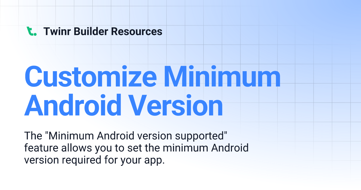 Customize Minimum Android Version | Twinr Builder Resources