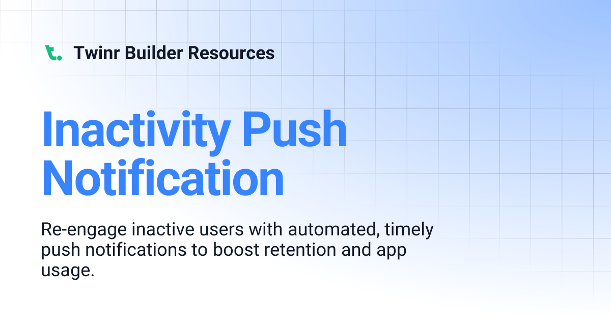 Inactivity Push Notification | Twinr Builder Resources