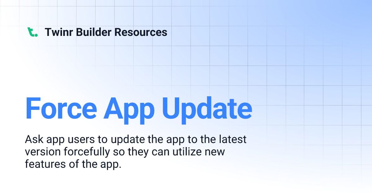 Force App Update | Twinr Builder Resources
