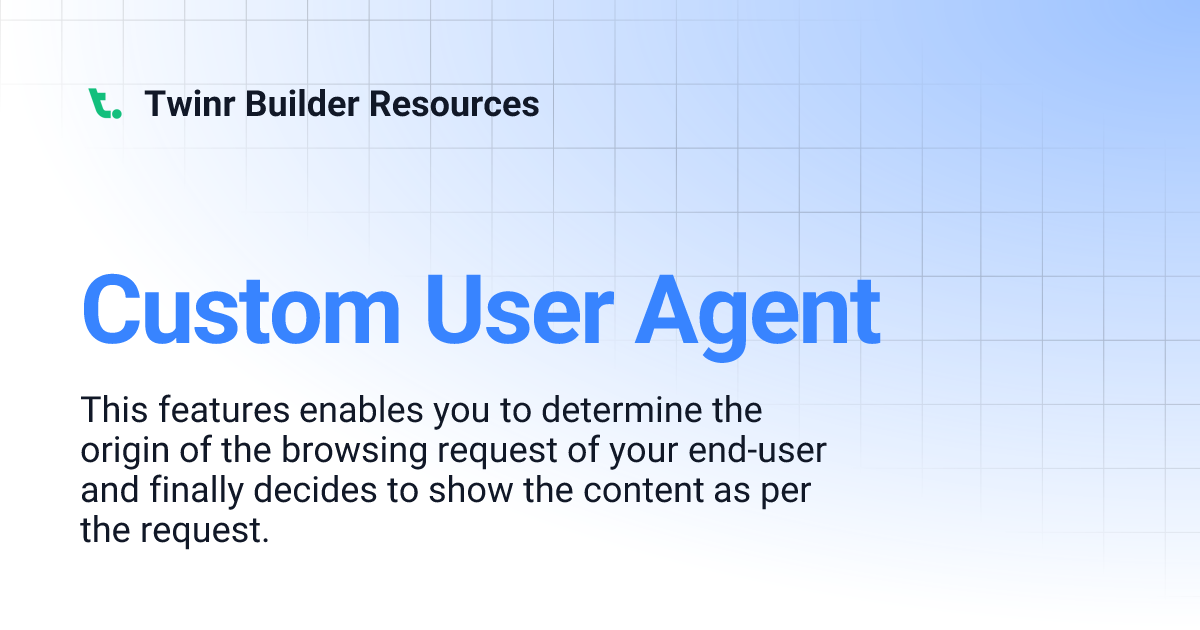 Custom User Agent | Twinr Builder Resources