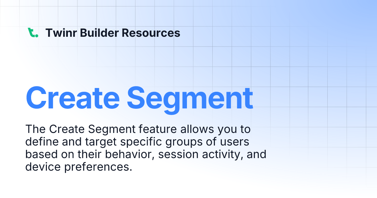 Create Segment | Twinr Builder Resources