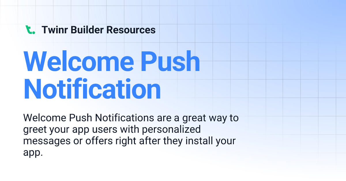 Welcome Push Notification | Twinr Builder Resources