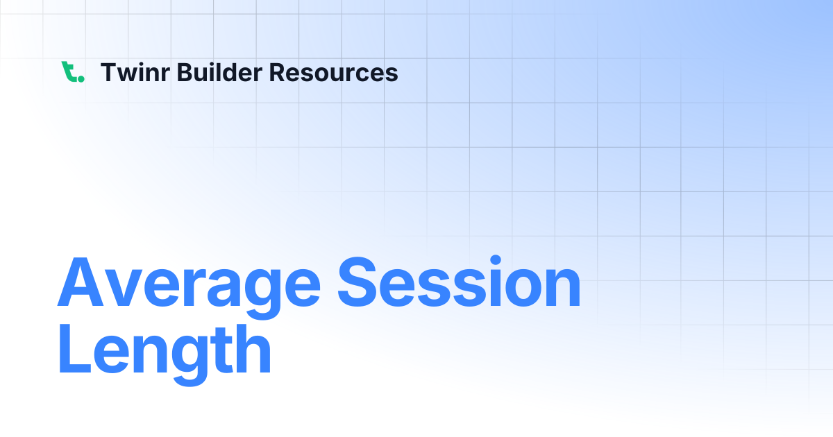 Average Session Length | Twinr Builder Resources