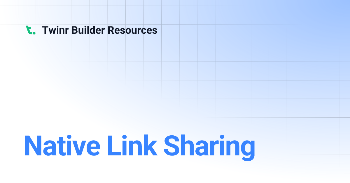 Native Link Sharing | Twinr Builder Resources