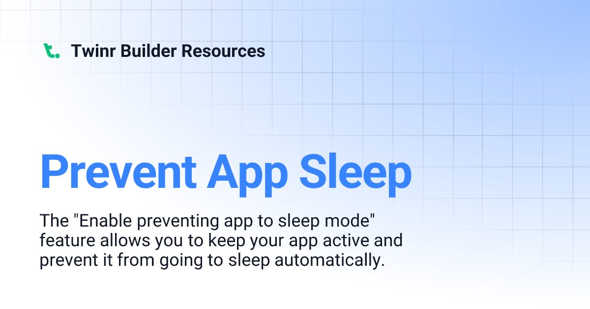 Prevent App Sleep | Twinr Builder Resources