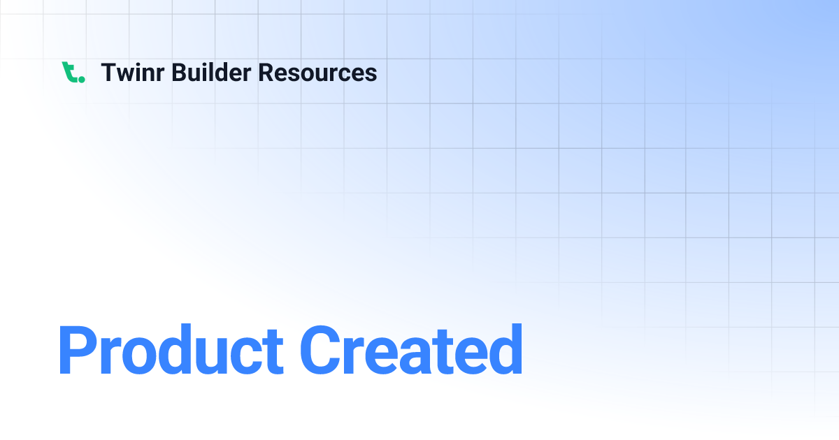 Product Created | Twinr Builder Resources