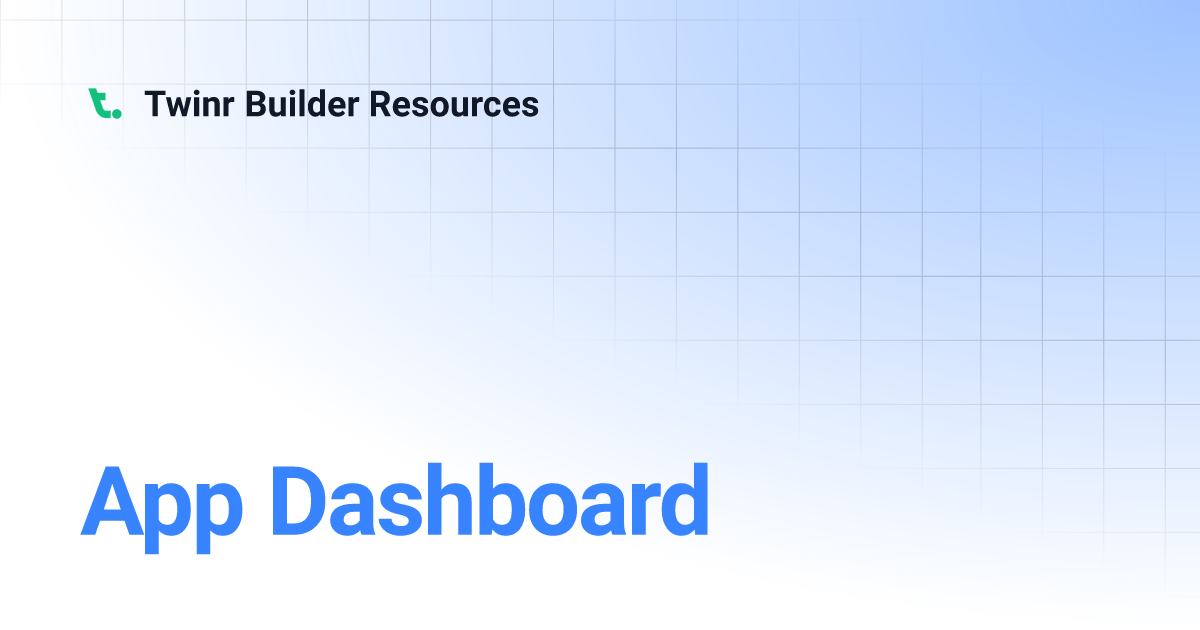 App Dashboard | Twinr Builder Resources App Dashboard | Twinr Builder Resources