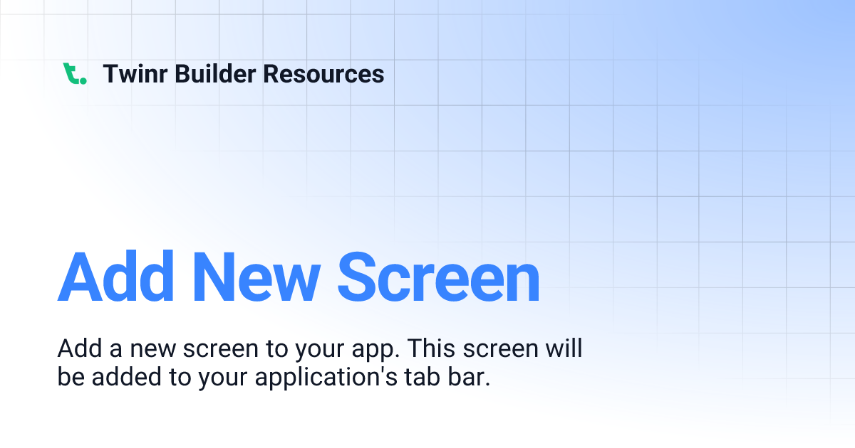Add New Screen | Twinr Builder Resources